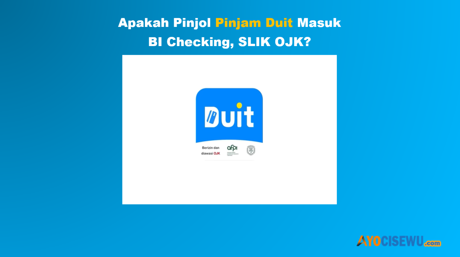Pinjam Duit Masuk BI Checking, SLIK OJK? Review Jawaban