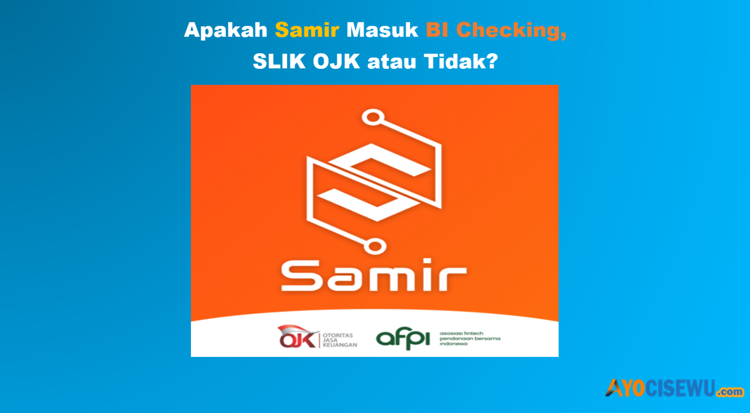 Apakah Samir Masuk BI Checking, SLIK OJK? Review Jawaban