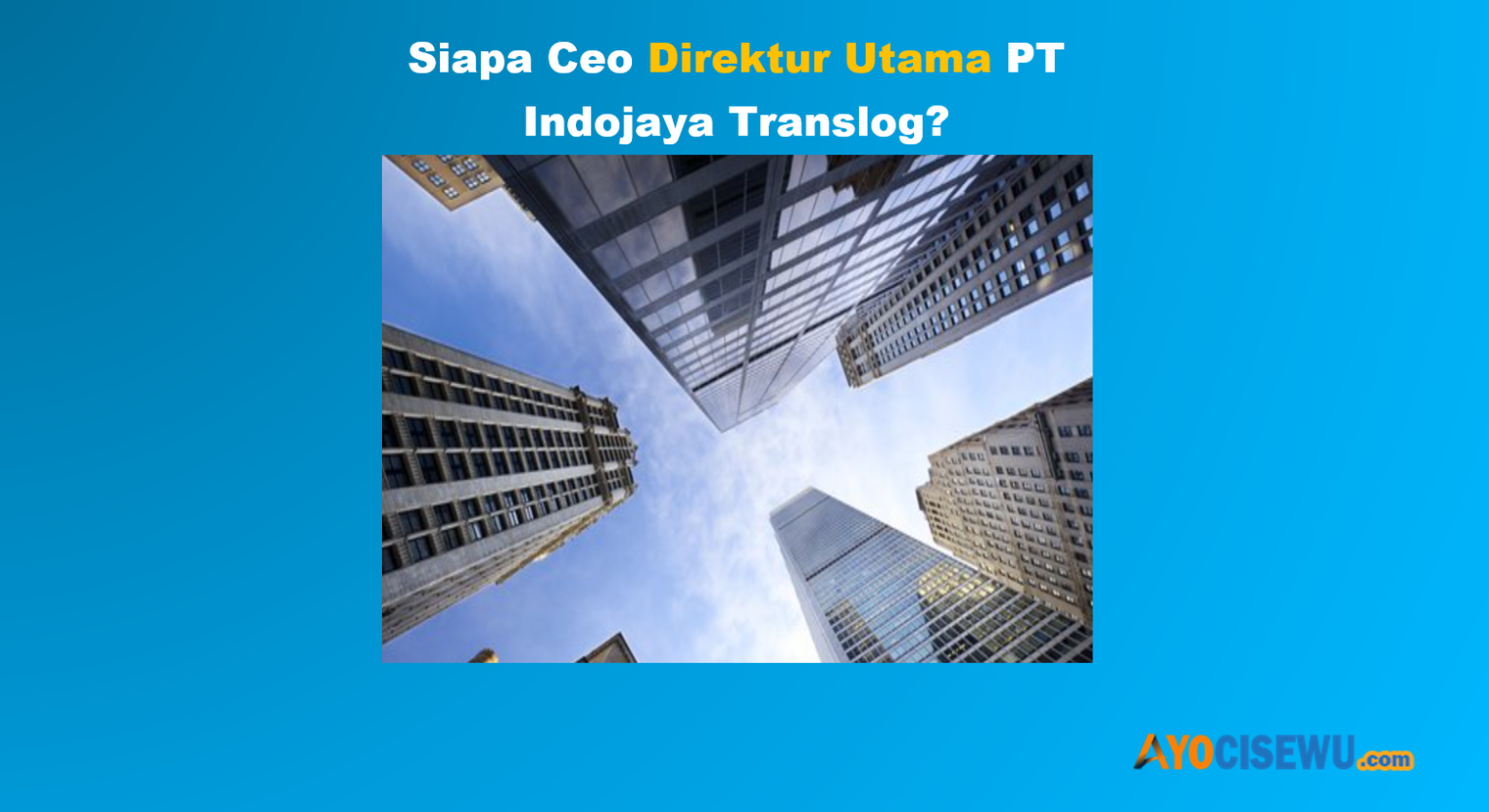 Siapa Ceo PT Indojaya Translog Malang? Review Jawaban