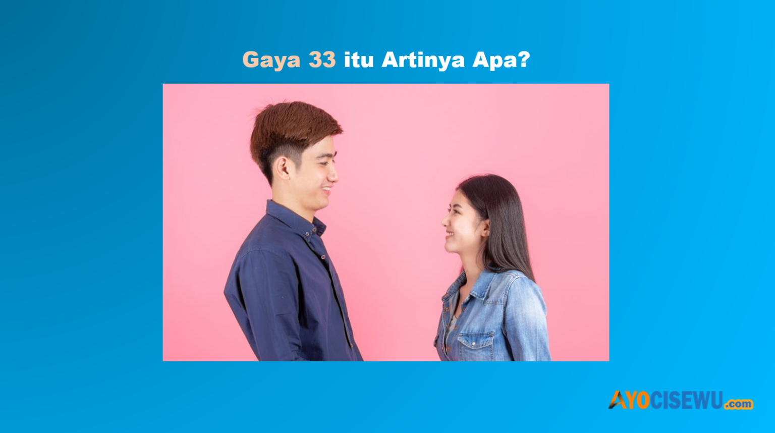 Gaya 33 itu Artinya Apa dan Bagaimana? Ternyata Begini