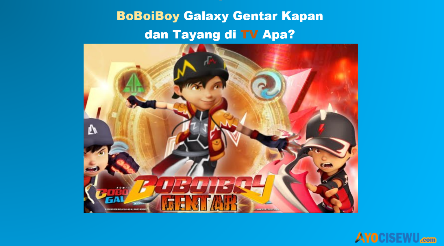 BoBoiBoy Galaxy Gentar Kapan Tayang di TV 2024? Catat Tanggal dan Jadwal Lengkapnya Disini