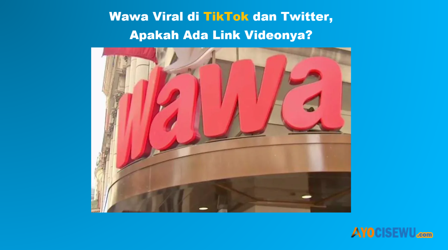Wawa Viral di TikTok dan Twitter, Adakah Link Video?